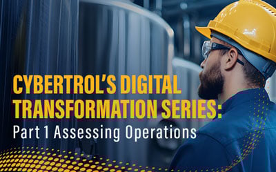 Cybertrol’s Digital Transformation Series: Part 3 Key MES Capabilities